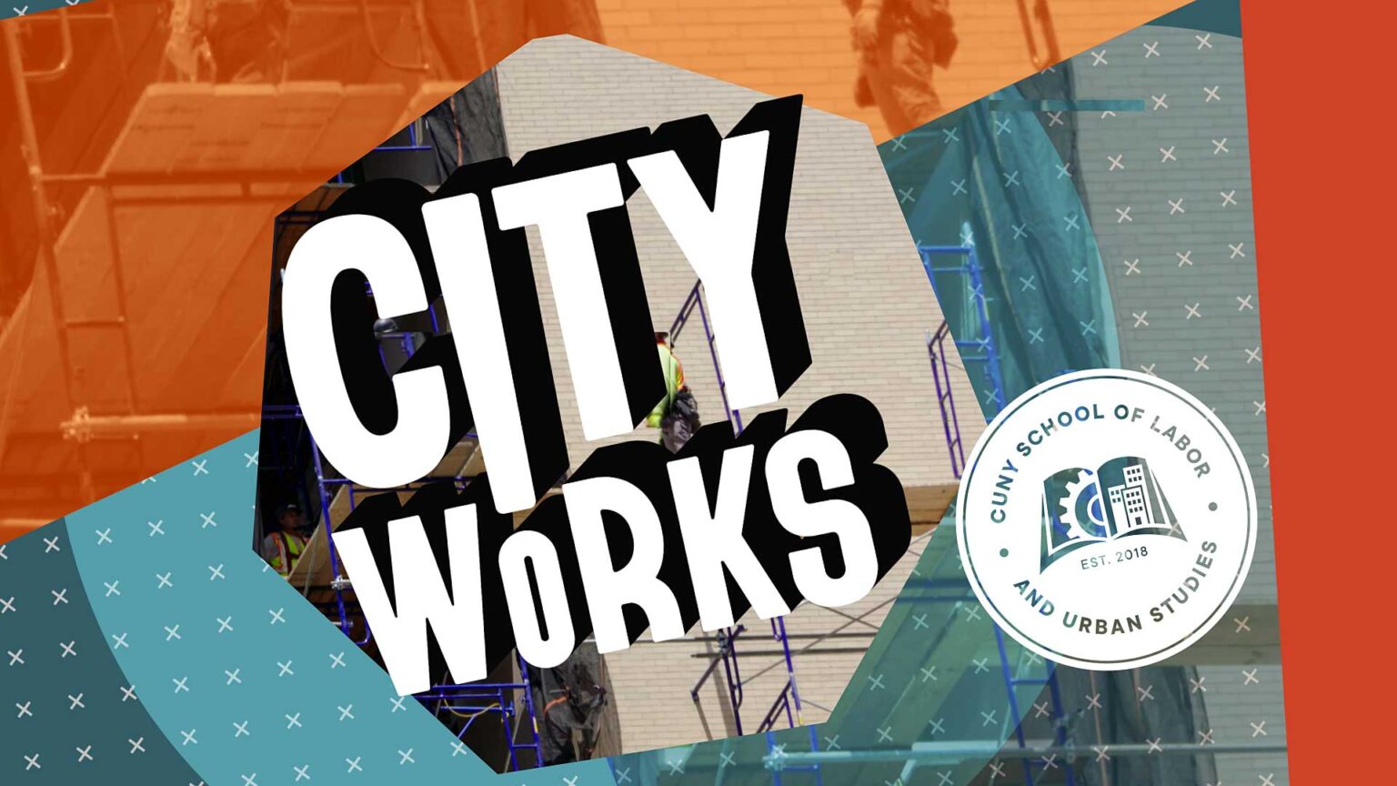 City Works – SLU TV Show – CUNY School of Labor and Urban Studies